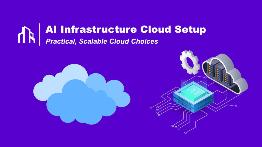 AI Infrastructure Cloud Setup: Practical Choices That Scale