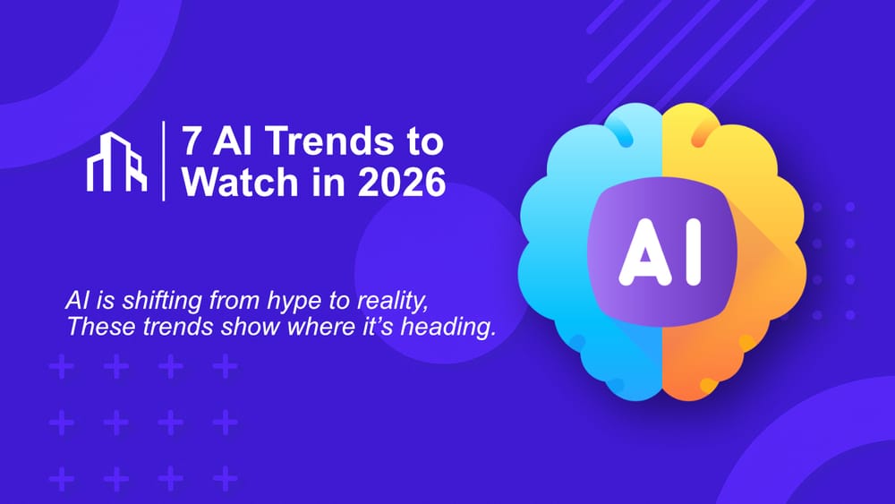 7 AI Trends to Watch in 2026 That Will Impact Everyone
