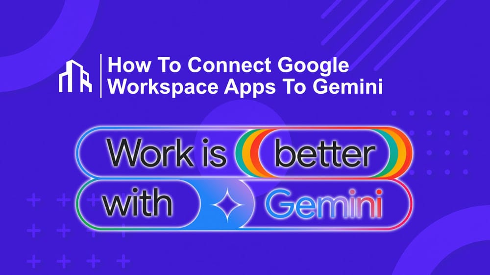 How To Connect Google Workspace Apps to Gemini